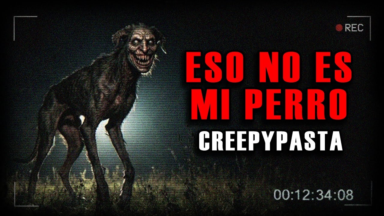 MI PERRO SE PERDIÓ, LO QUE REGRESÓ NO ES MI PERRO | CREEPYPASTA METRAJE ...