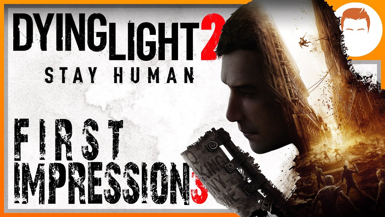 DYING LIGHT 2: STAY HUMAN | First Impressions - First Look Gameplay ...