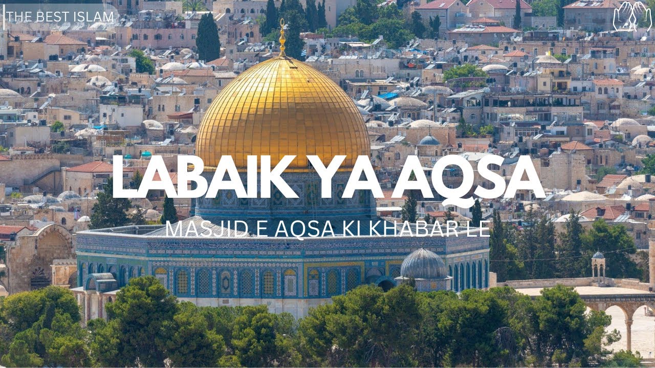 Labaik Ya AQSA - Masjid e Aqsa Ki Khabar le | MuaviyaBinAzam - YouTube