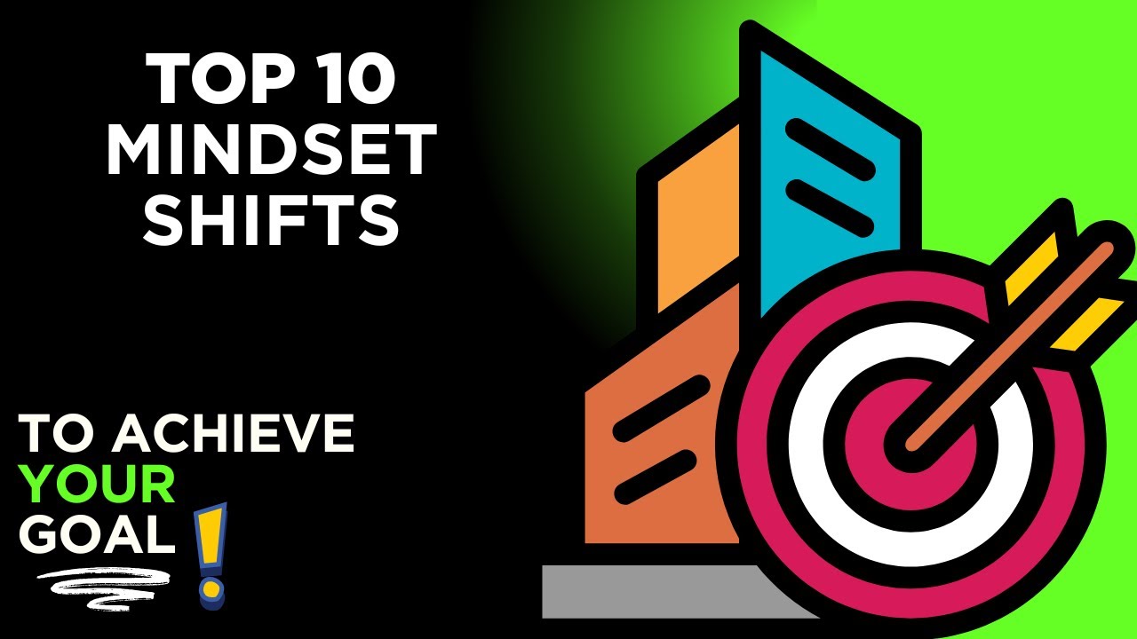 Top 10 Mindset Shifts to Achieve Your Goals Faster - YouTube