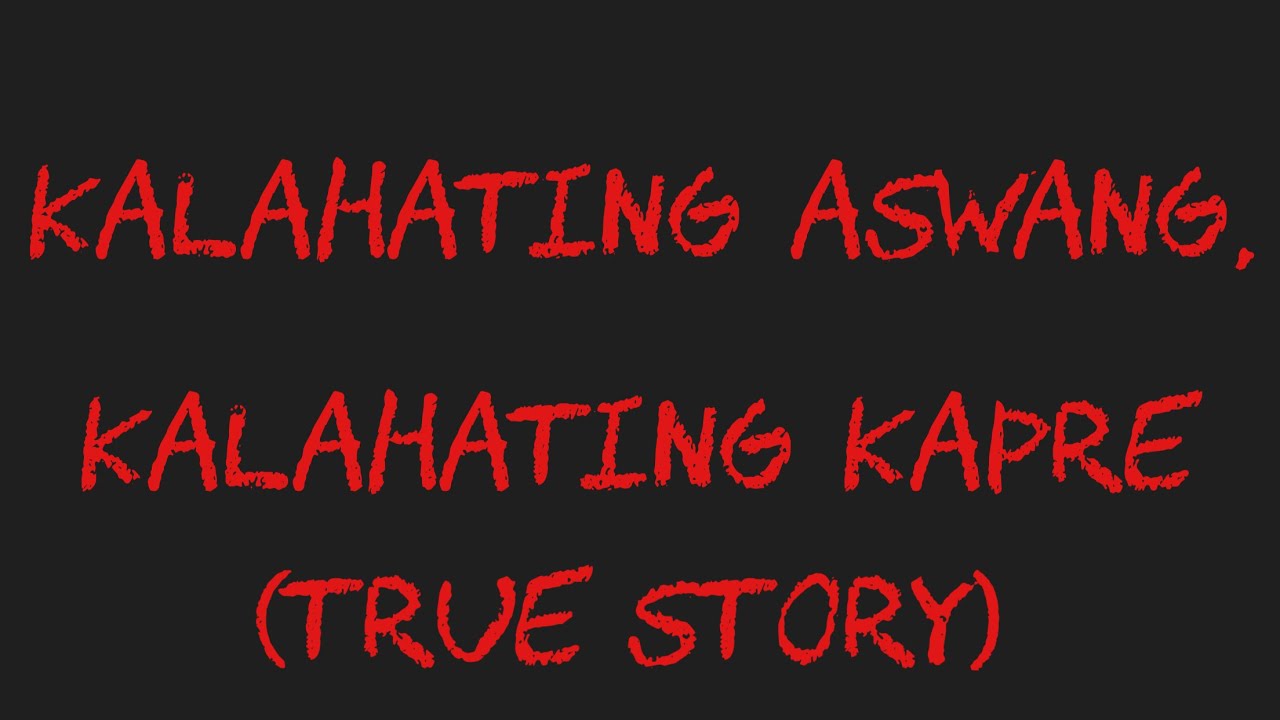 KALAHATING ASWANG, KALAHATING KAPRE (True Story) - YouTube