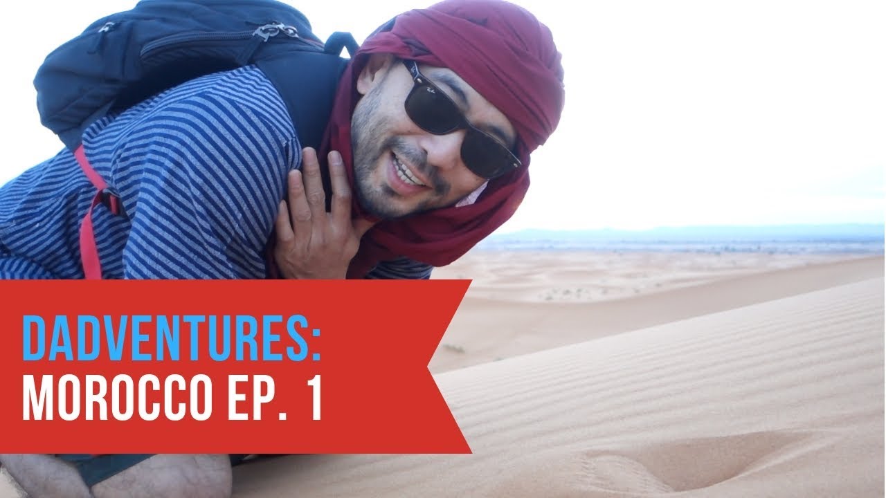 Dadventures: Morocco Ep. 1 - YouTube