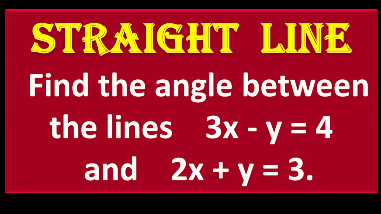 MATHEMATICS 20 Find The Angle Between The Lines 3x Y 4 And 2x Y