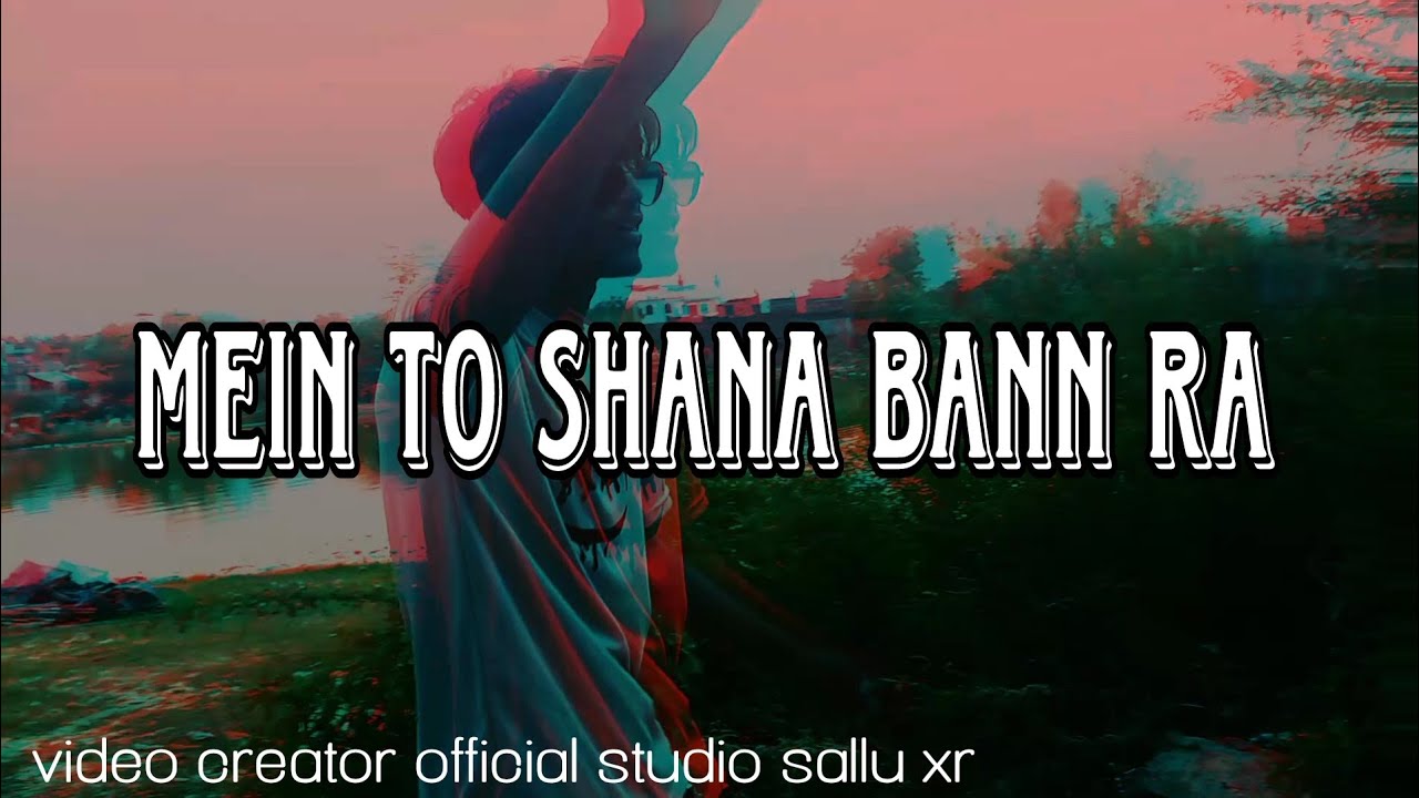 SALLU XR - MAIN TO SHANA BANN RA (OFFICIAL MUSIC....... #latest #music ...