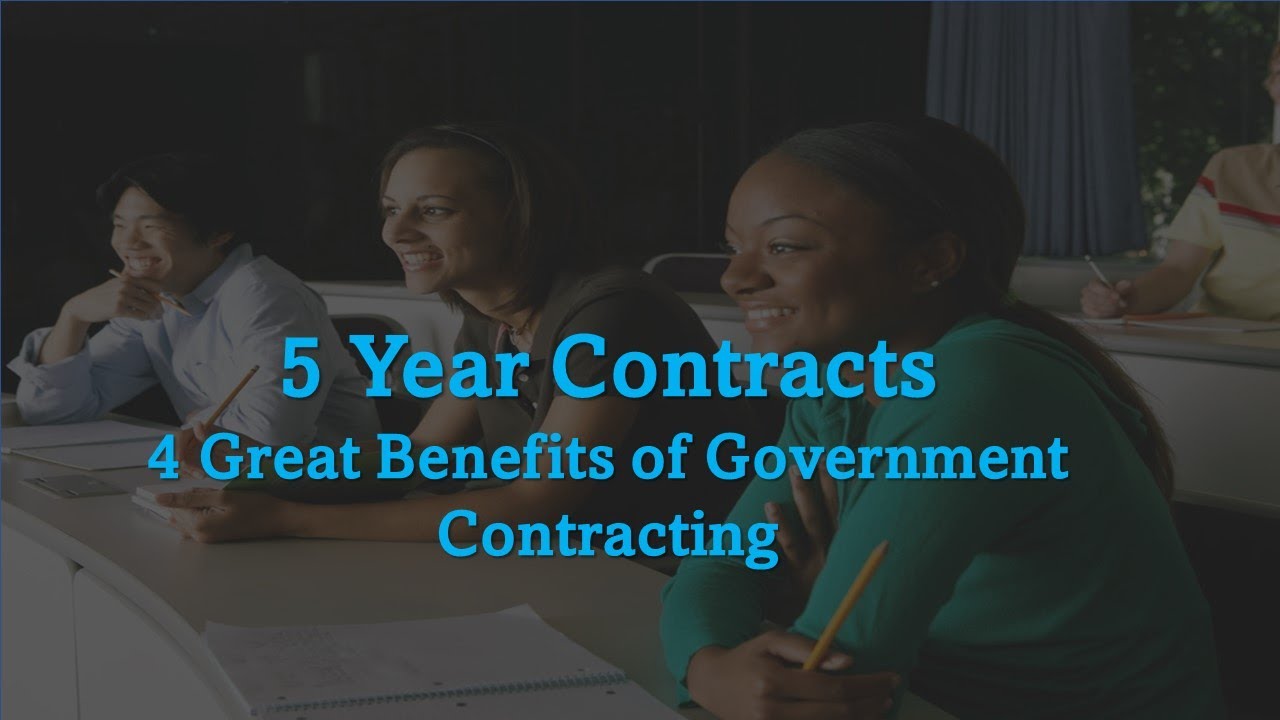 5 Year Contracts | 4 Greatest Benefits of Government Contracting ...