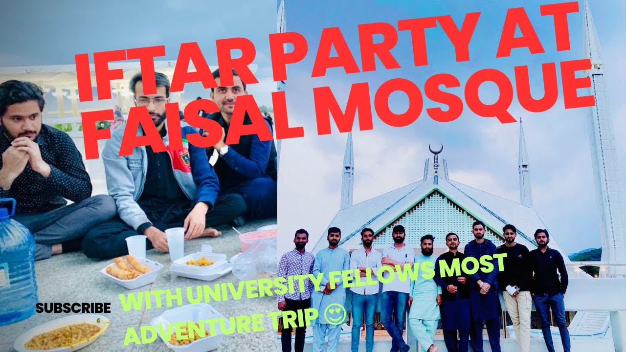 Iftar party with University fellows at faisal mosque Islamabad | New ...