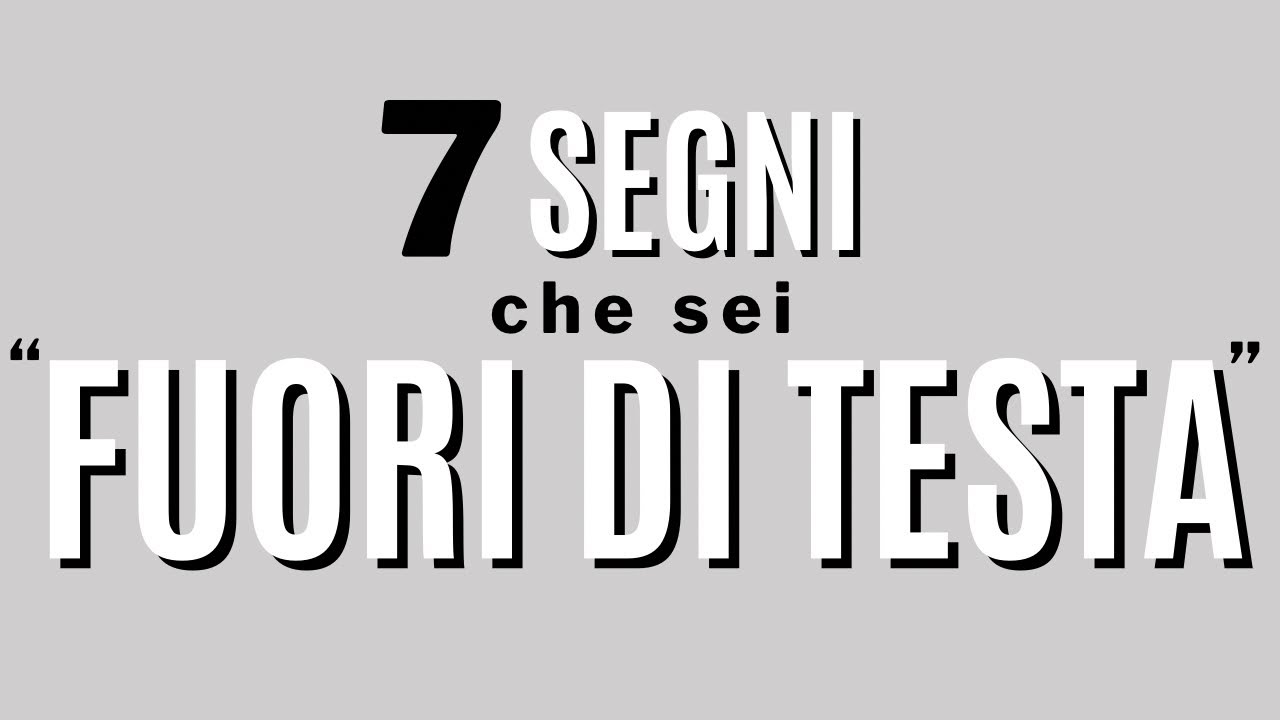 7 segni che sei "fuori di testa" - YouTube