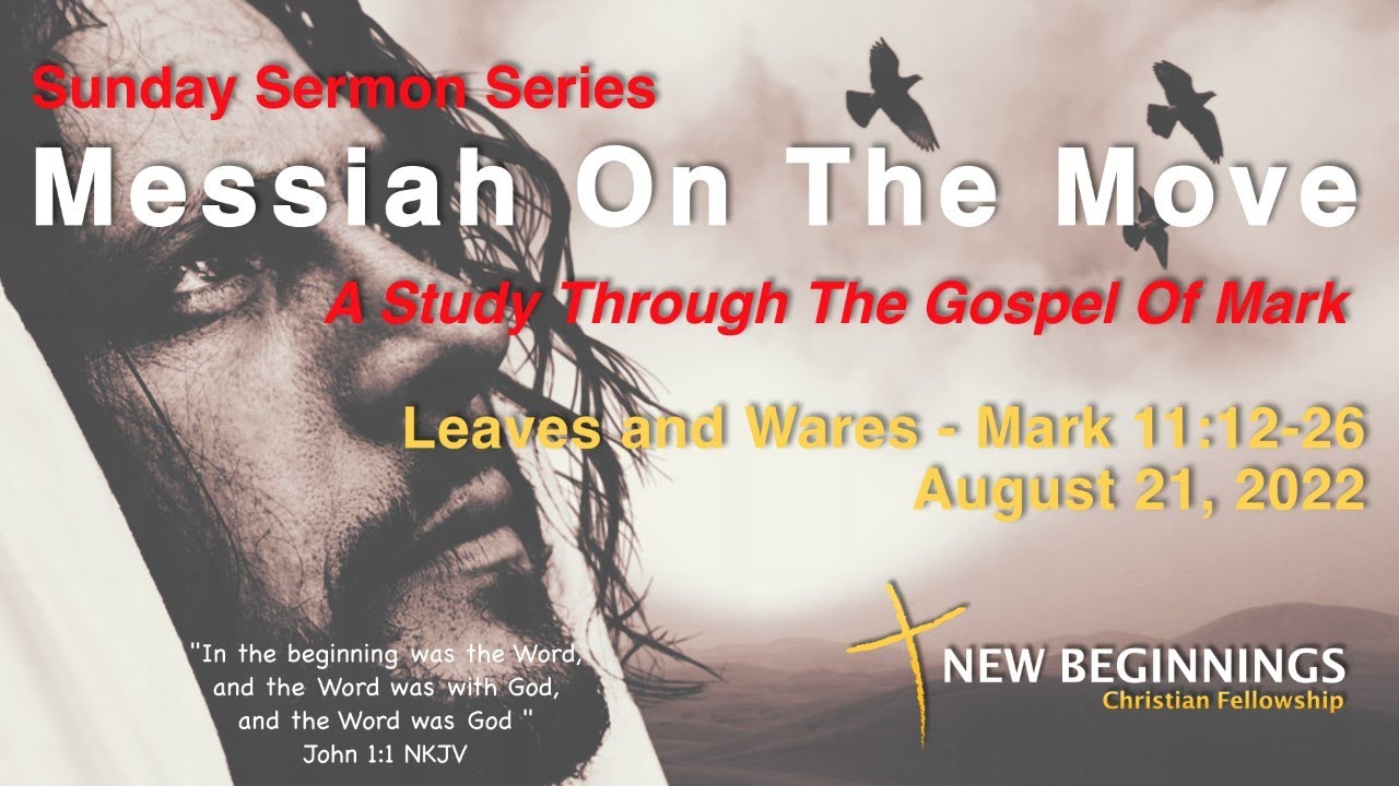 Leaves and Wares | Mark 11:12-26 | Messiah on the Move | NBCF ...