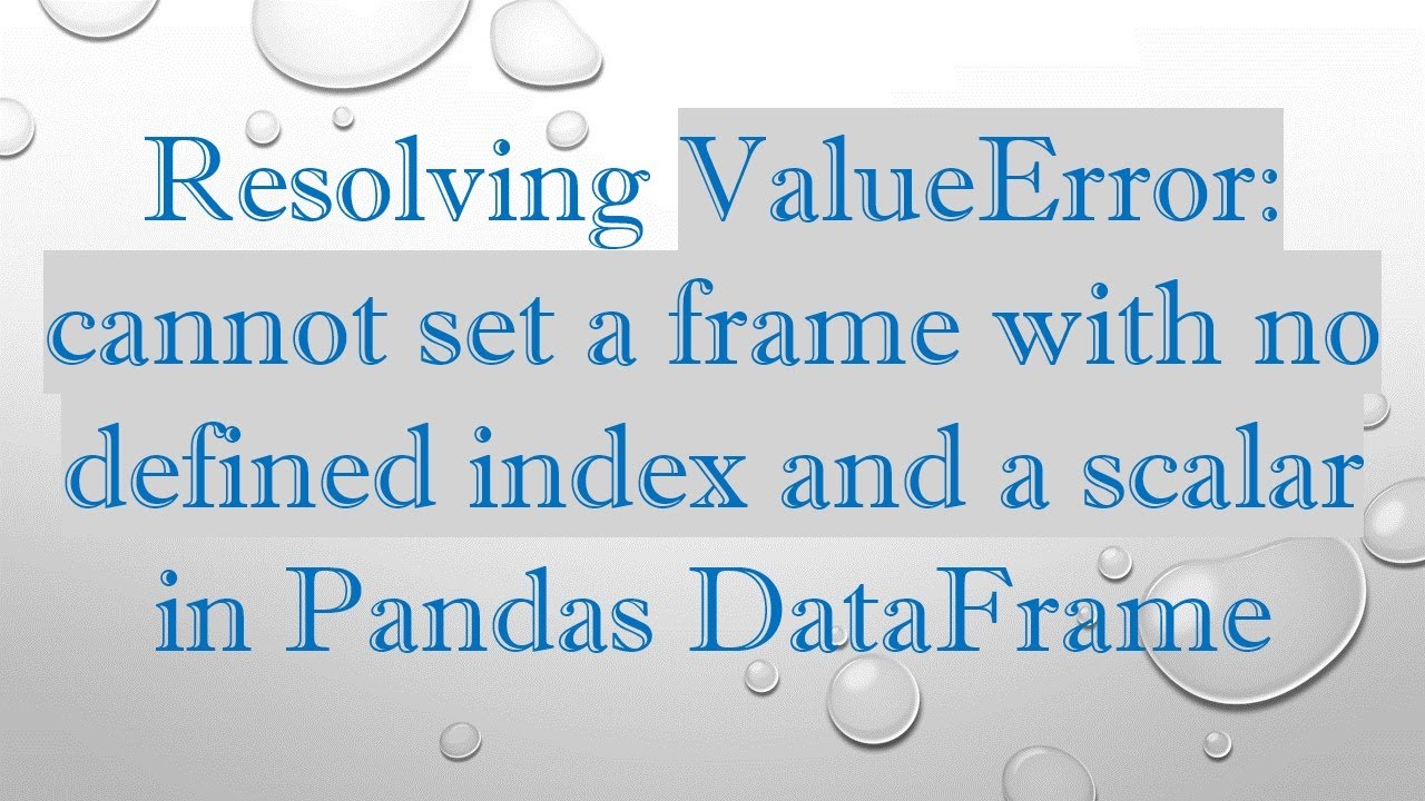 Resolving Valueerror Cannot Set A Frame With No Defined Index And A Scalar In Pandas Dataframe 3448