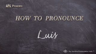 Luis Pronunciation: How to Say Luis in 25 Languages
