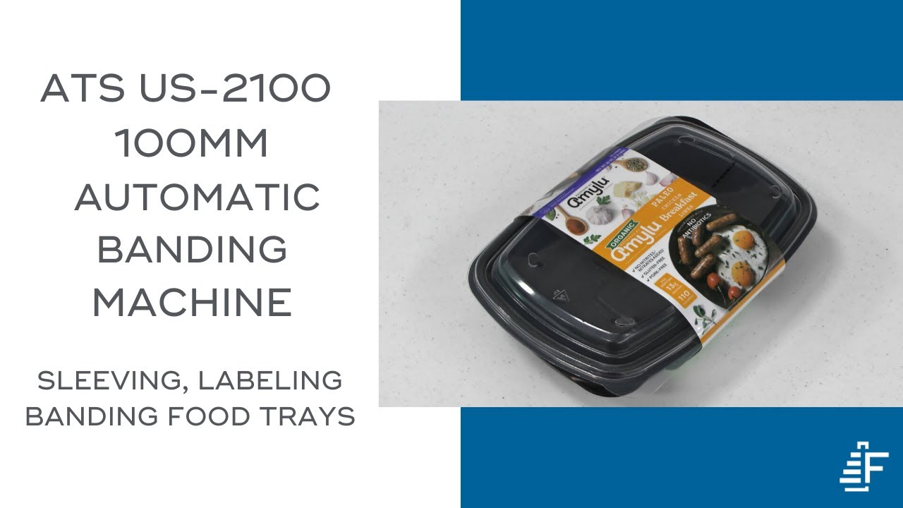 Sleeving Labeling Banding Food Trays ATS US-2100 100mm Banding Machine ...