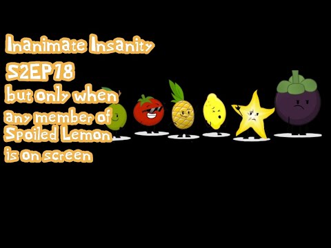 Inanimate Insanity S2 EP18 but only when any member of Spoiled Lemon is ...