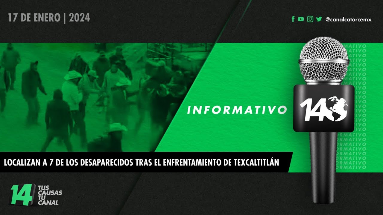 Informativo14 Localizan A 7 De Los Desaparecidos Tras El