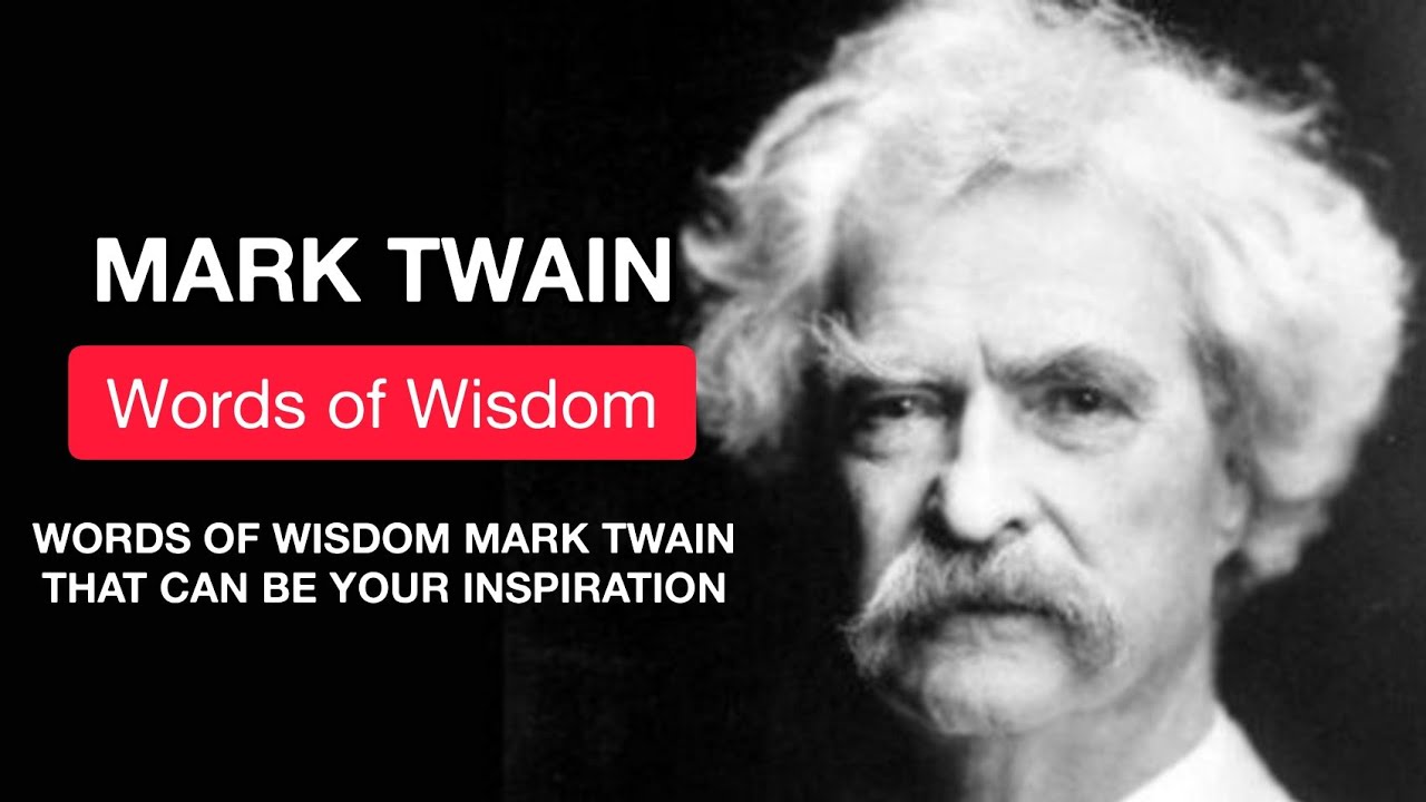 Words of Wisdom Mark Twain That Can Be Your Inspiration - YouTube