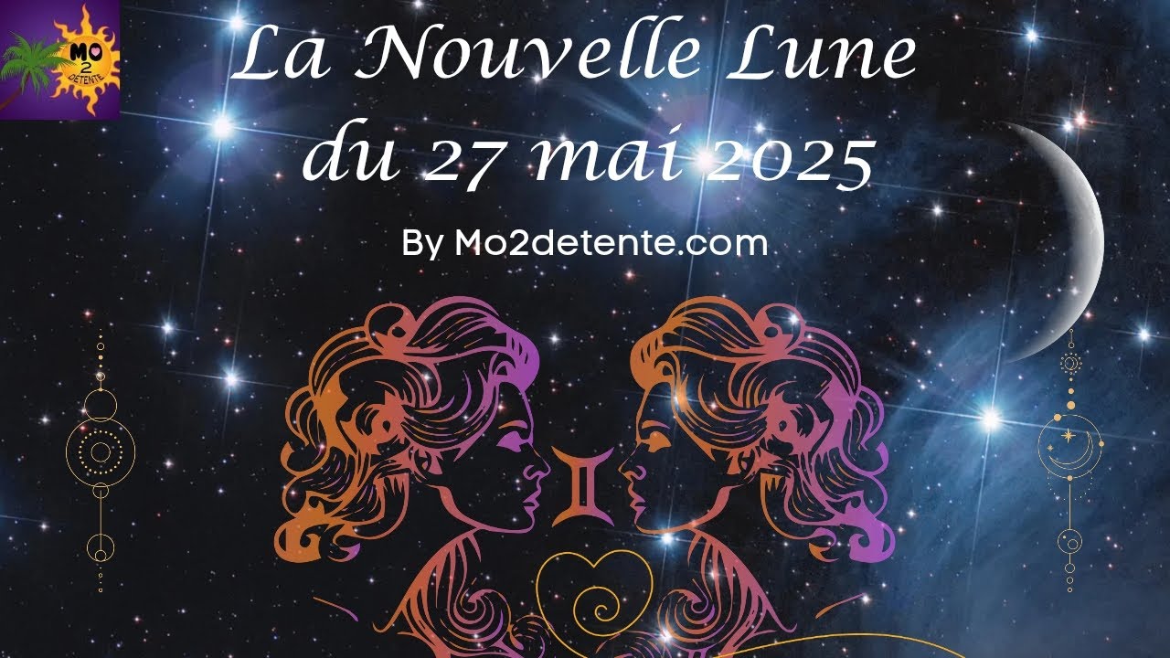 🌙 La Nouvelle Lune du 27 mai 2025 🌙 Il y a du Mouvement dans l'Air ! 🌙💫 ...