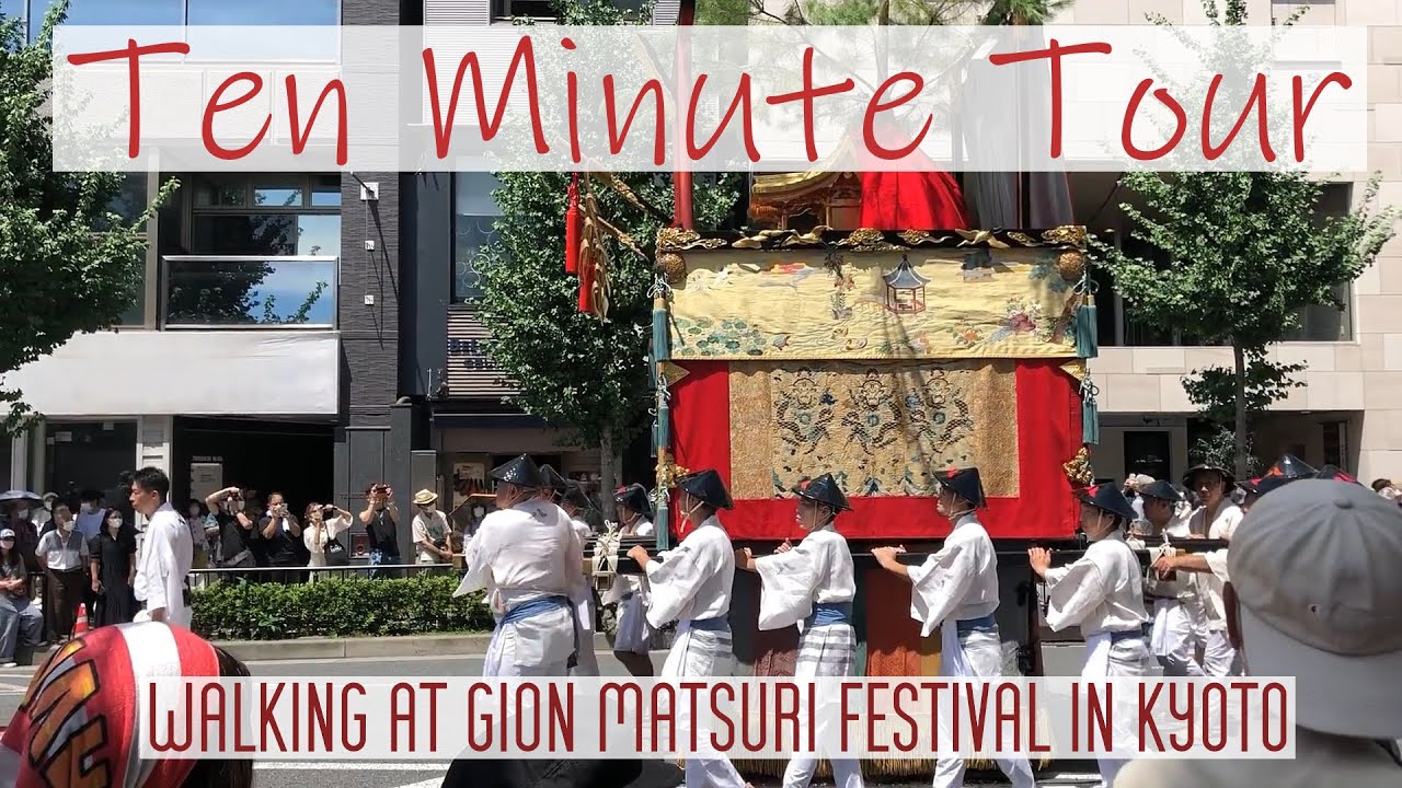 TEN MINUTE TOUR | walk with me in Kyoto and see the parade of floats at ...