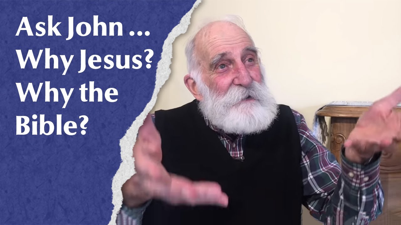Ask John ... Why Jesus? Why the Bible? - YouTube
