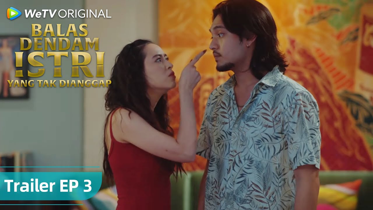 Trailer EP 3 | Balas Dendam Istri yang Tak Dianggap | WeTV Original l ...