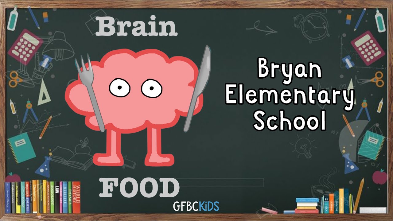 Brain Food | Bryan Elementary School | GFBC Kids - YouTube