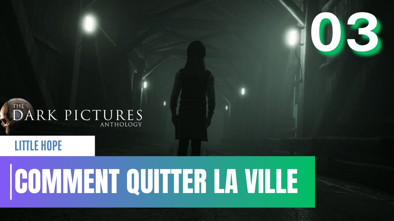 Comment quitter la ville - LITTLE HOPE [PLAYTHROUGH FR] #3 - YouTube