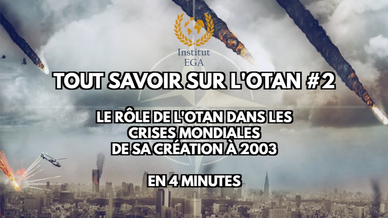 Tout savoir sur l'Otan #2 : Le rôle de l'Otan dans les crises mondiales ...