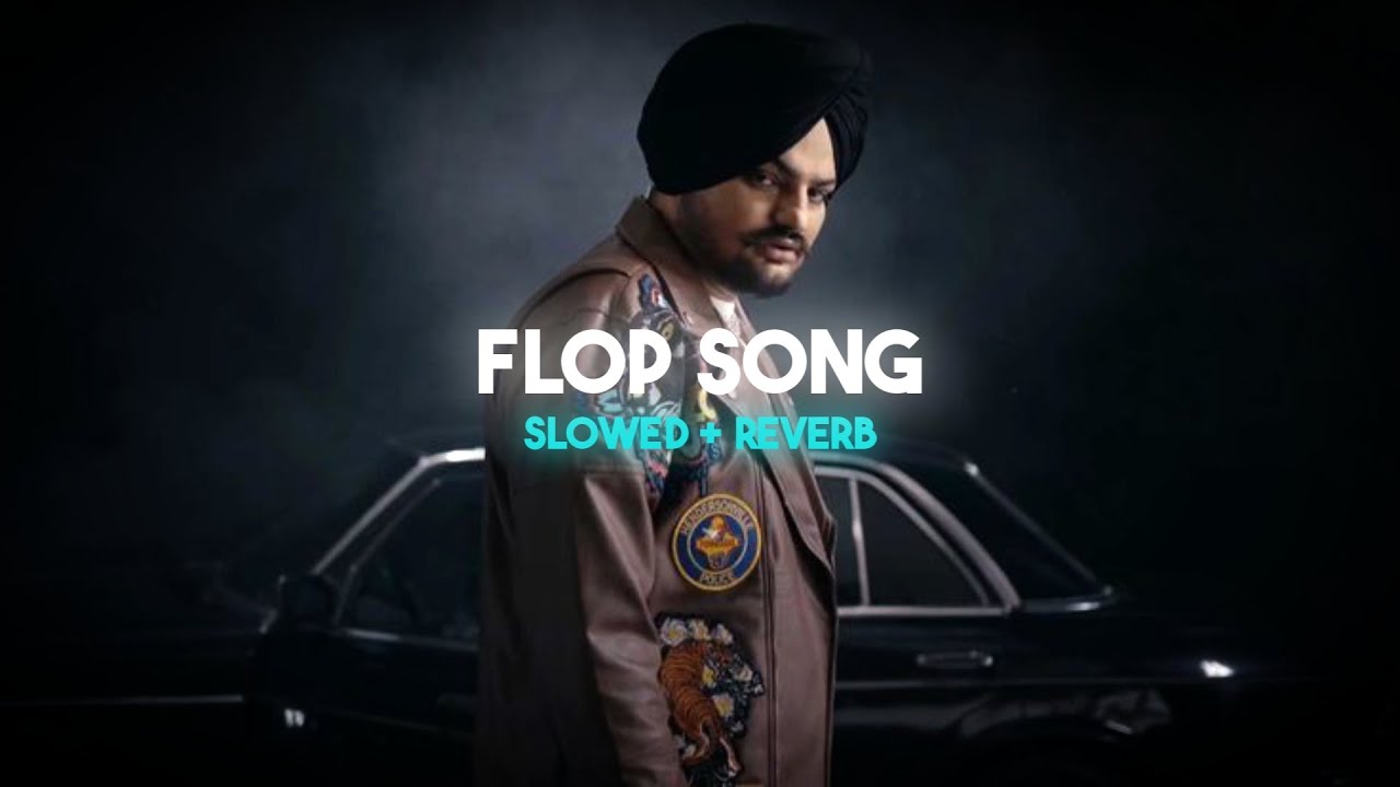 Flop Song | Sidhu Moose wala Ft Amar Sandhu | Official - Slowed ...