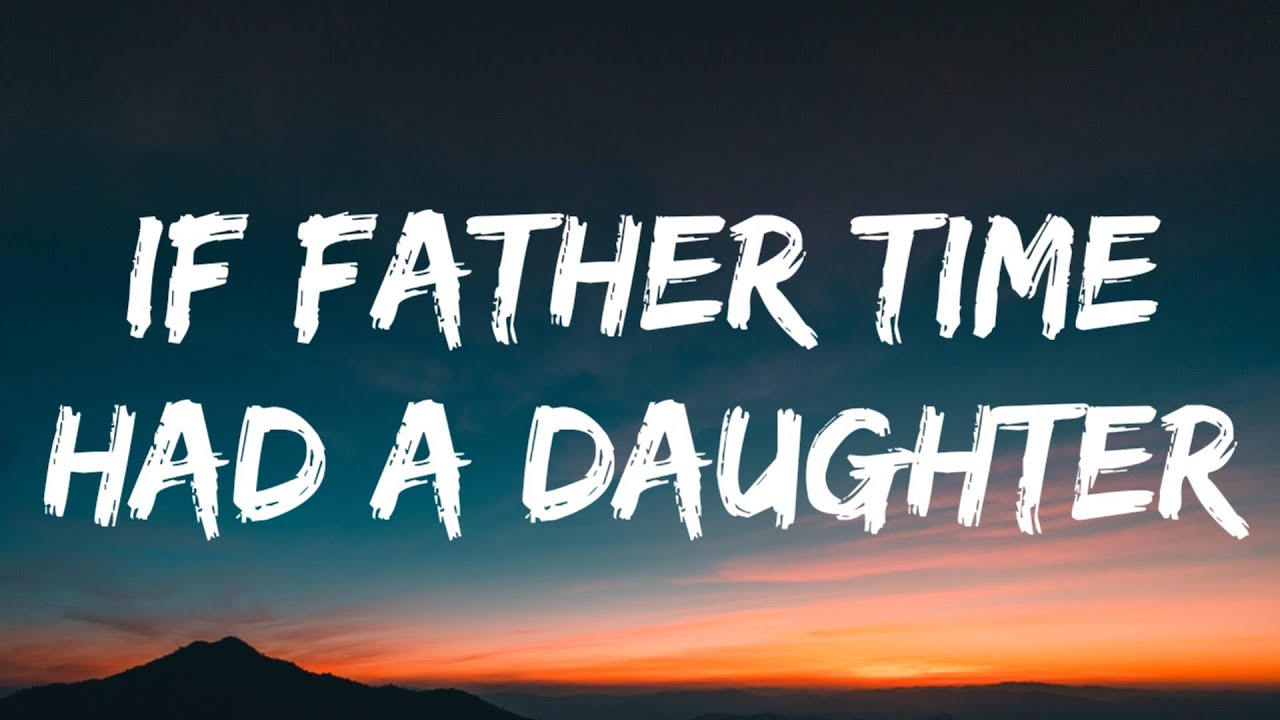 Surprising If Father Time Had A Daughter Lyrics Pictures