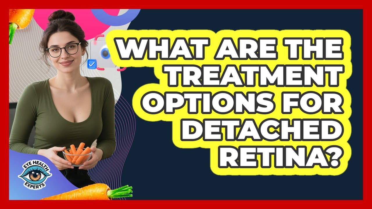 What Are The Treatment Options For Detached Retina? - YouTube