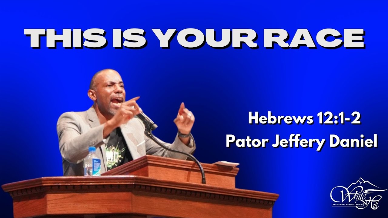 This Is Your Race | Pastor Jeffery Daniel | White Hill MB Church - YouTube