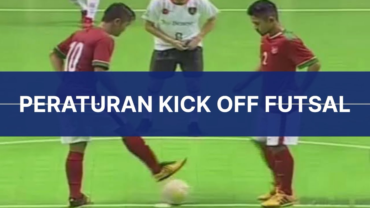 Peraturan Kick Off Futsal Terbaru ‼️ - YouTube