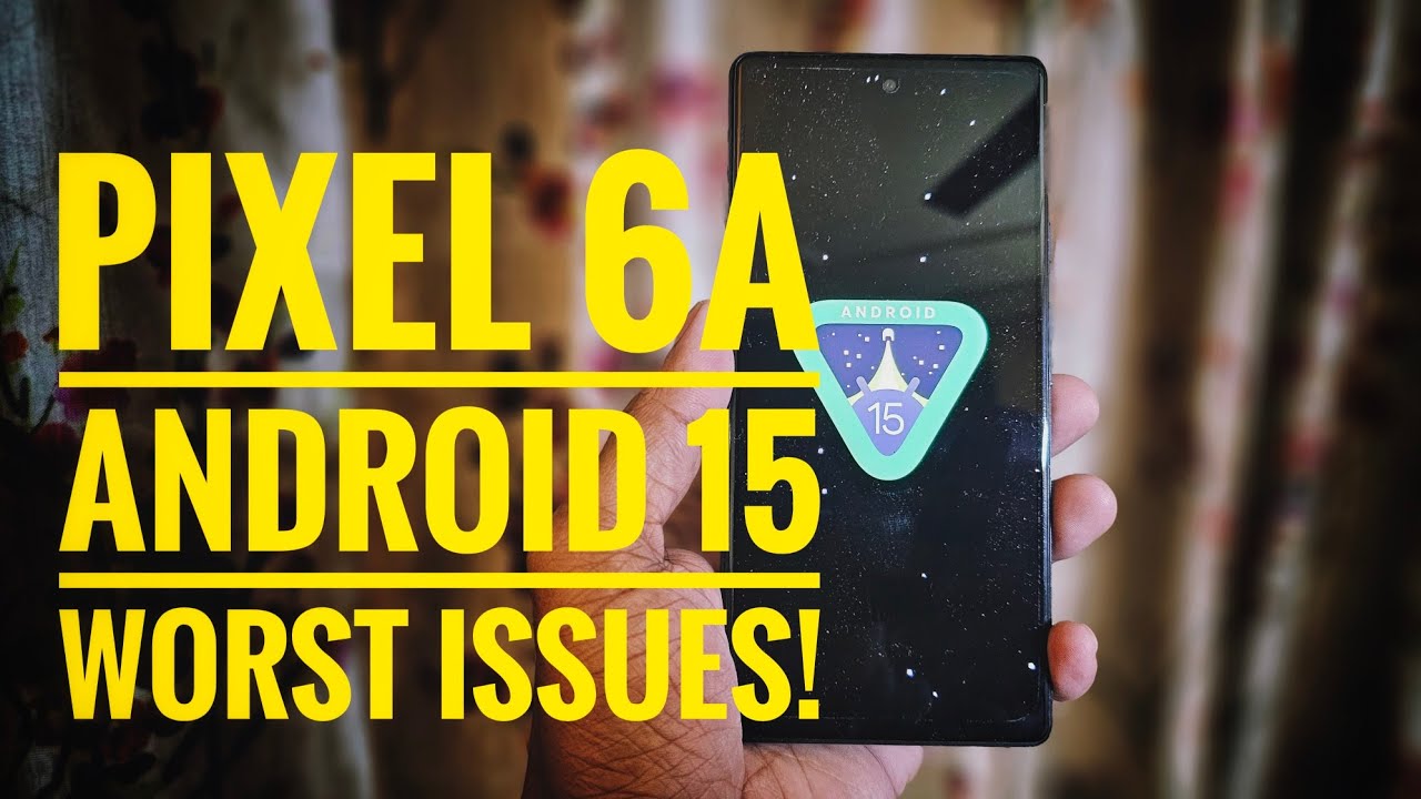 PIXEL 6a Android 15 Issues! 🤦‍♂️🔥 - YouTube