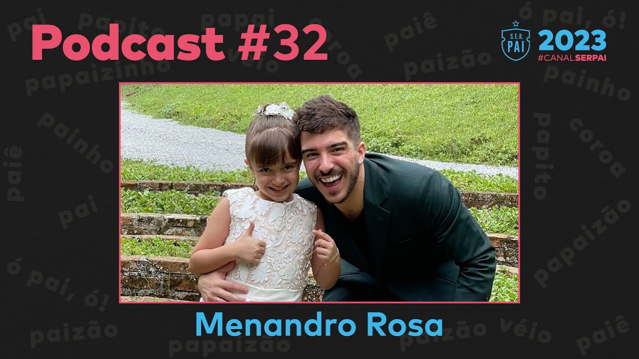 Menandro Rosa - Podcast do Canal S.E.R. Pai #32 - YouTube