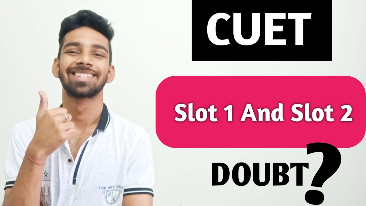 CUET 2022 - Slot 1 and Slot 2 | Everything you need to know | Cuet ...