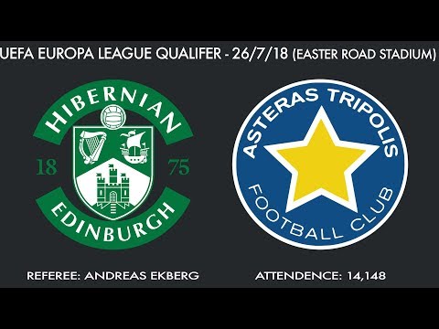 Hibernian FC 3 Asteras Tripolis 2 - Uefa Europa League 2nd Round Qualifier 1st Leg 26.7.18