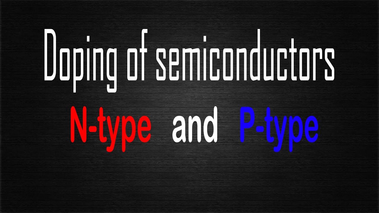 doping of semiconductors N-type and P-type - YouTube