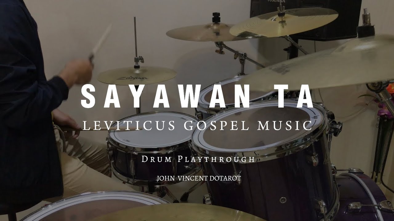 SAYAWAN TA - Drum Playthrough | Leviticus Gospel Music ( John Vincent ...
