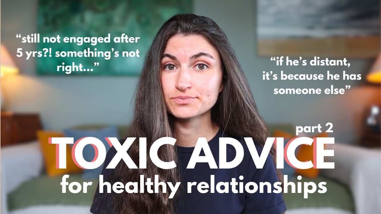 Popular relationship advice that’s actually toxic if you want a healthy ...