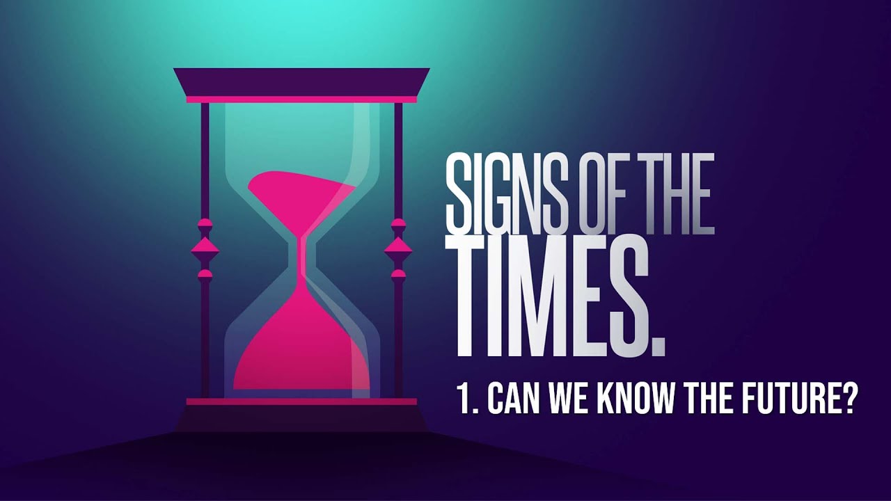 Can we know the future | Signs of the times | Cowplain Evangelical ...