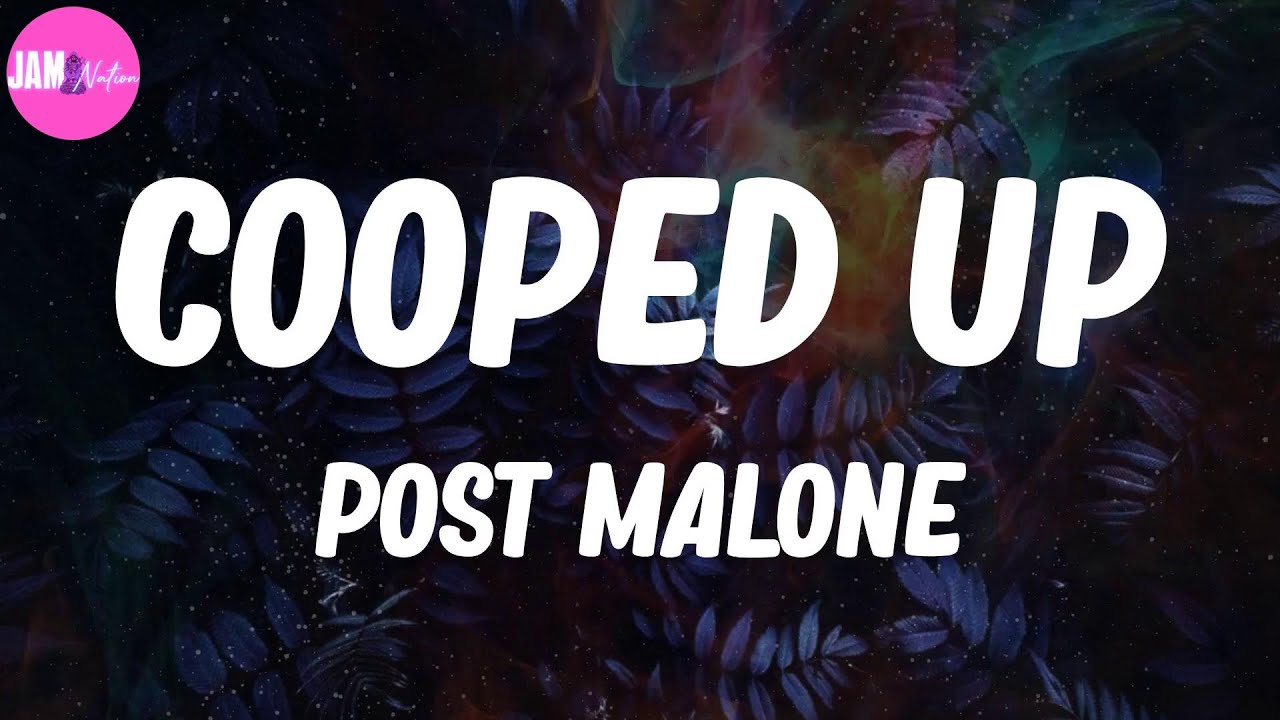 🍁 Post Malone, "Cooped Up" (Lyrics) - YouTube