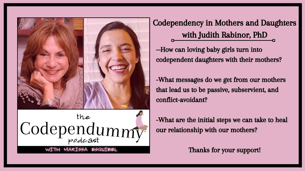 Codependency in Mothers and Daughters with Judith Rabinor, PhD - YouTube