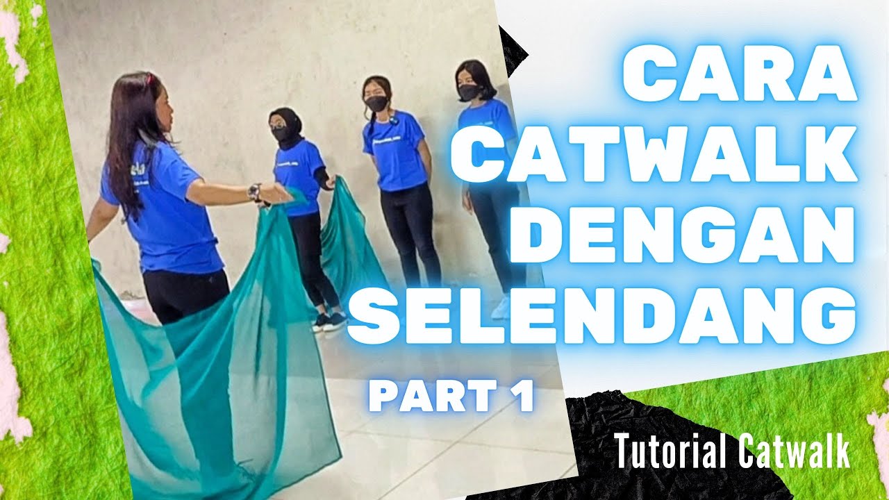CARA CATWALK MODELING DENGAN SELENDANG PART 1 | TUTORIAL CATWALK #31 ...