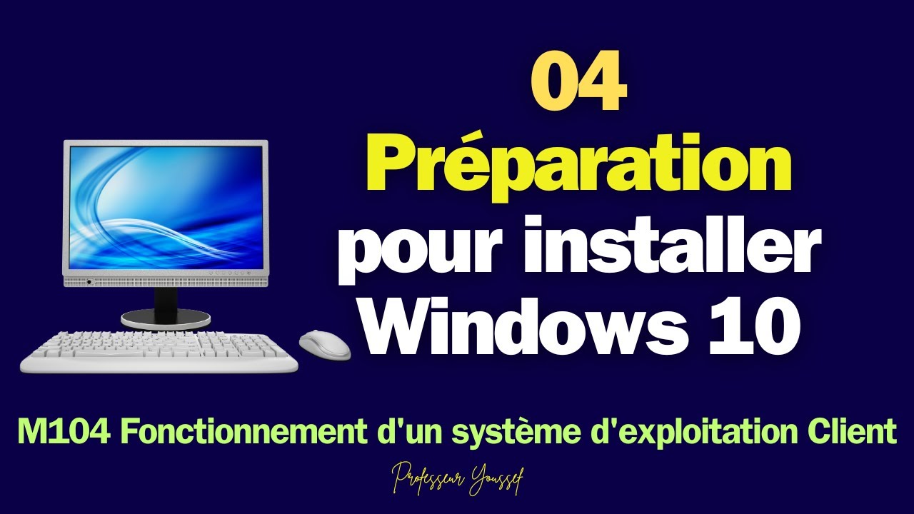 04 - Préparation pour installer Windows 10 : Les étapes à connaître ...