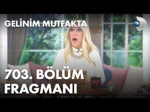 Gelinim Mutfakta 703. Bölüm Fragmanı