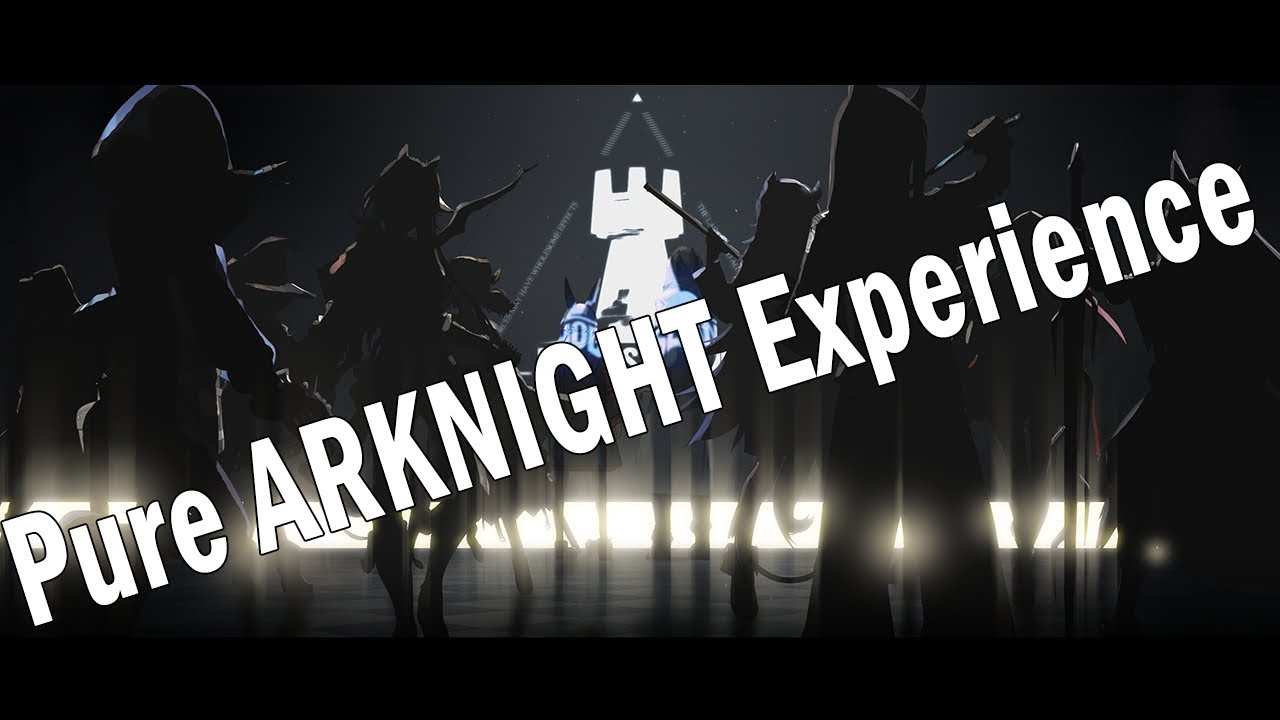 PURE ARKNIGHT EXPERIENCE - YouTube