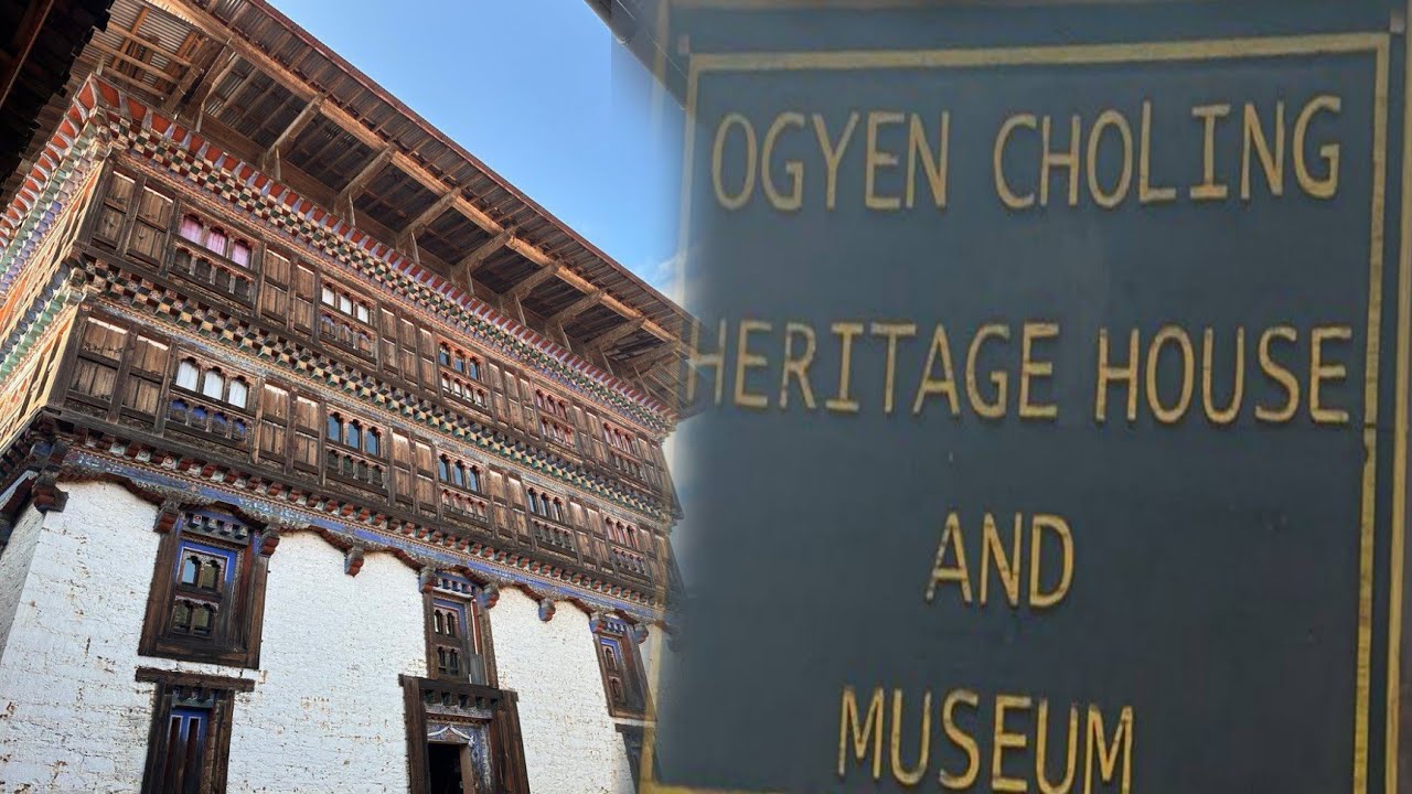 Bhutan tourists place to visit |OGYEN CHOLING HERITAGE AND MUSEUM, TANG ...