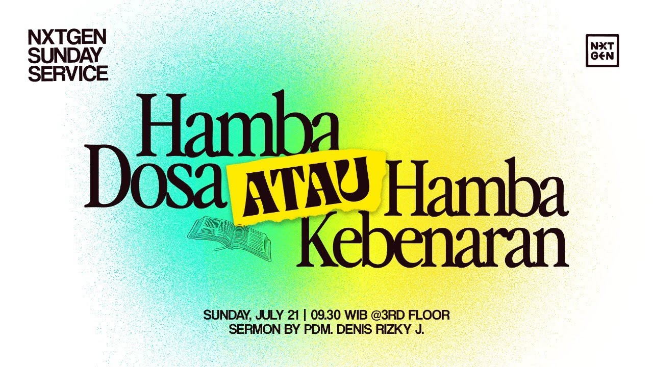 NXTGEN Sunday Service 21 Juli 2024 - "Hamba dosa atau hamba kebenaran ...