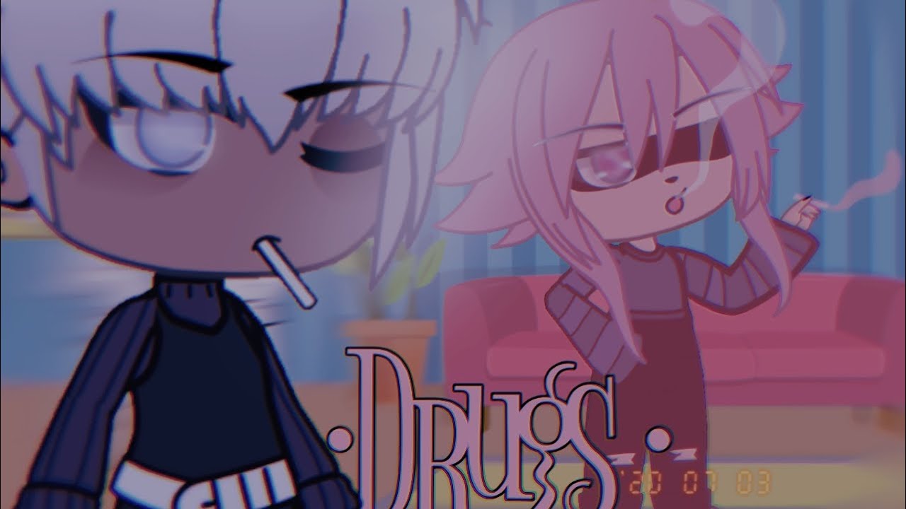 Drugs.•Glmv .•PLEASE READ DESC .• IDk Gacha - YouTube