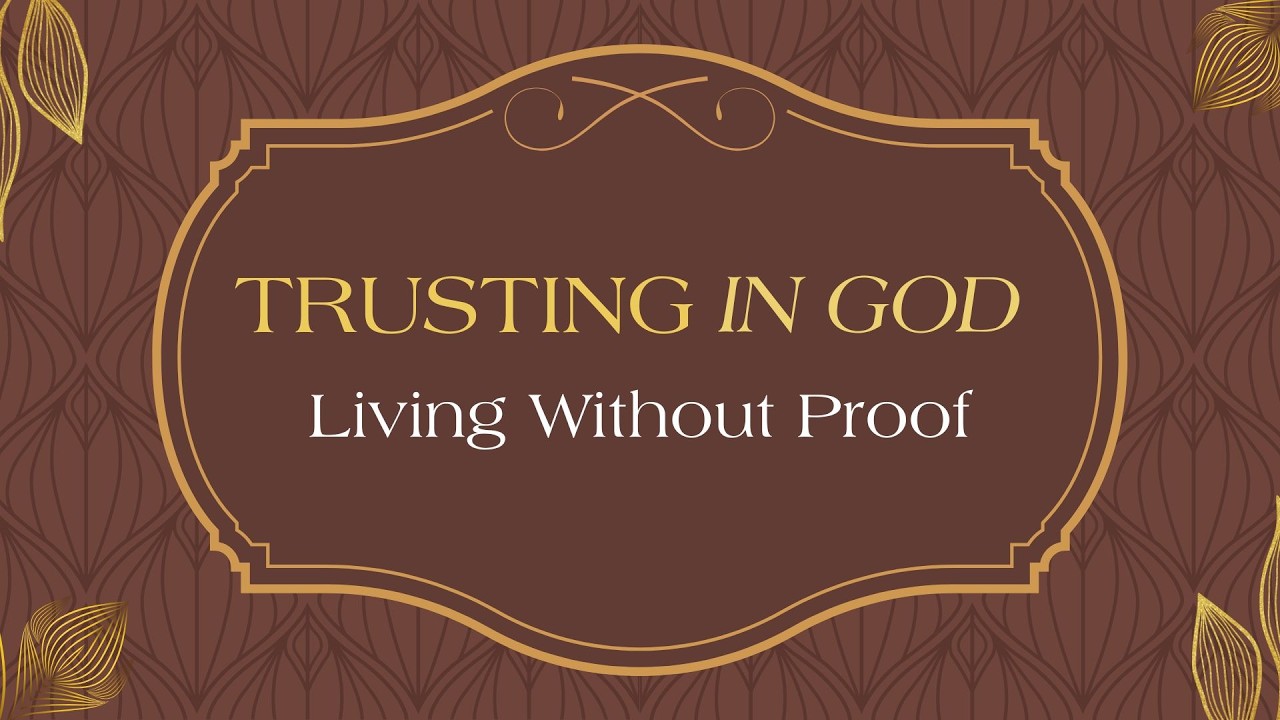 Trusting In God: Living Without Proof - YouTube