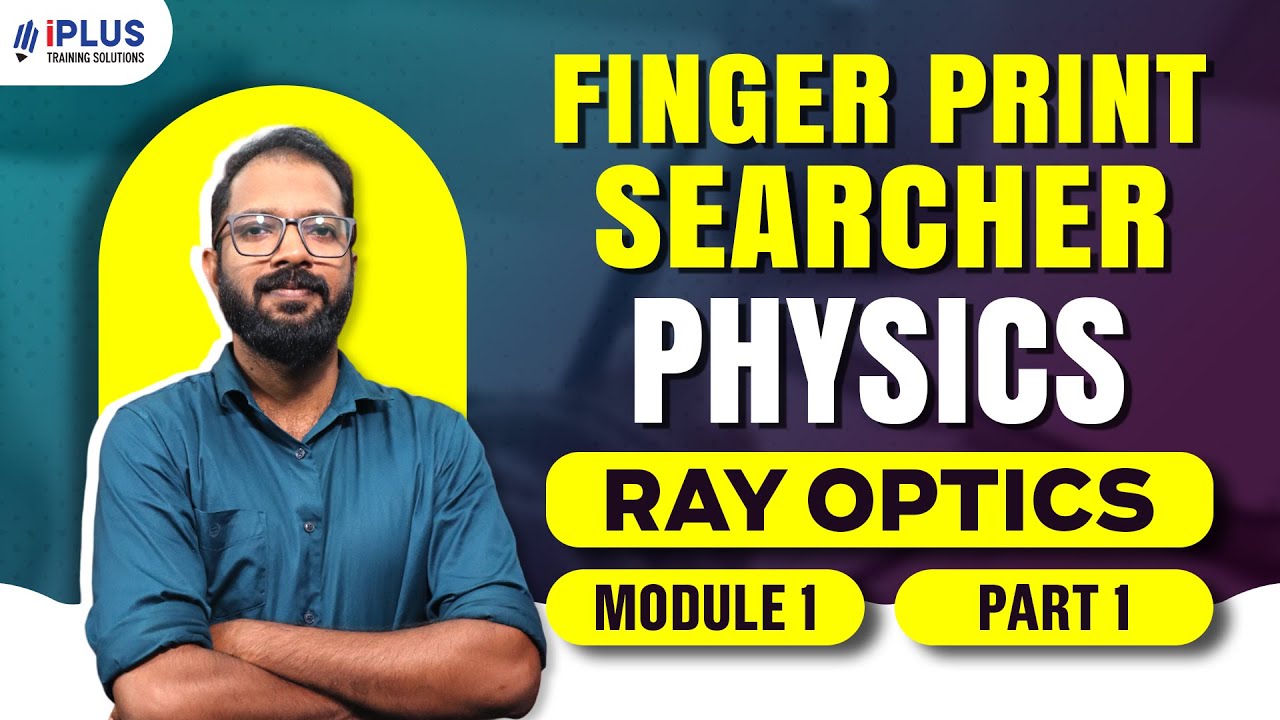 Finger Print Searcher | Physics | Module 1 | Ray Optics | Part 1 - YouTube