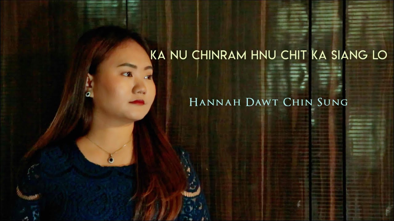 Ramhla Thar//KA NU CHINRAM HNU CHIT KA SIANG LO//Hannah Dawt Chin Sung - YouTube